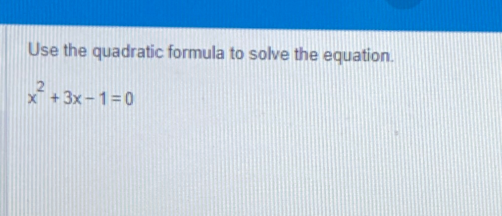 Solved Use the quadratic formula to solve the | Chegg.com