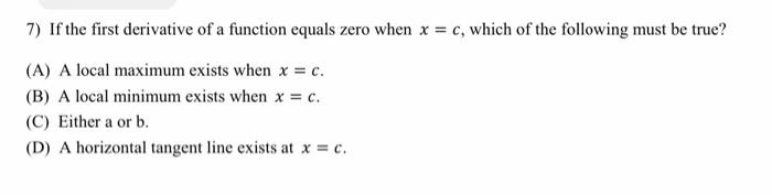 Solved 7) If the first derivative of a function equals zero | Chegg.com
