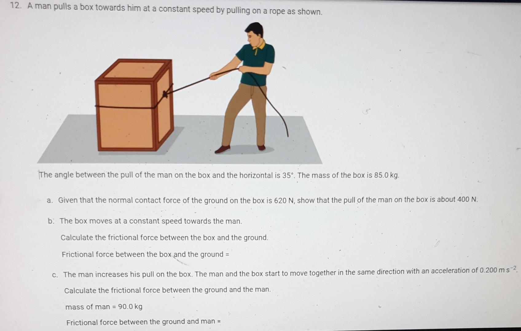 Solved 12. A man pulls a box towards him at a constant speed | Chegg.com