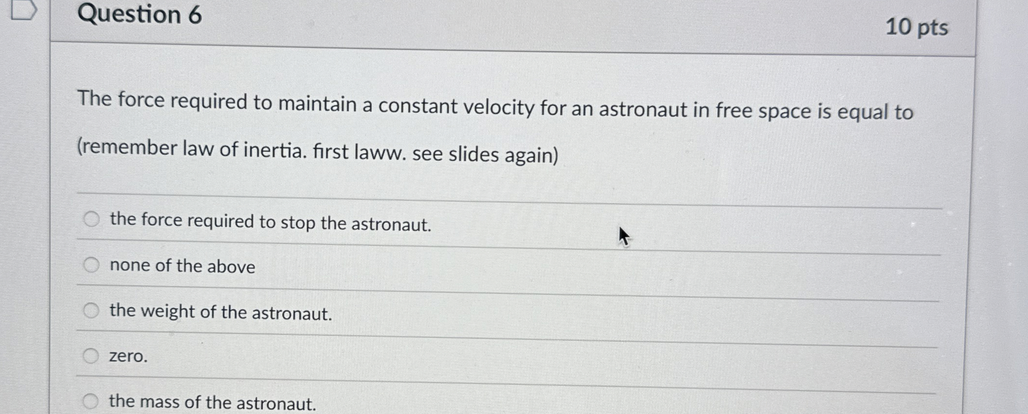 Solved Question 610 ﻿ptsThe force required to maintain a | Chegg.com