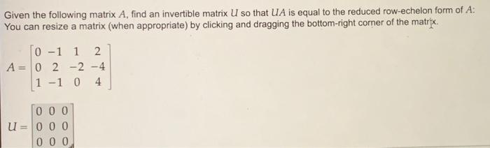 Solved Given the following matrix A, find an invertible | Chegg.com
