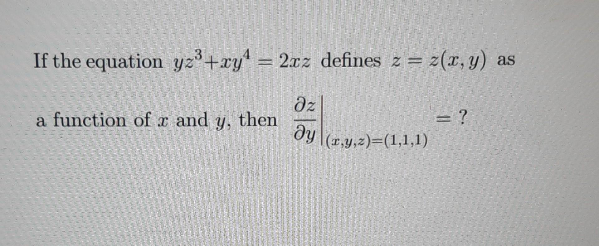 Solved If the equation yz3+xy4=2xz defines z=z(x,y) as a | Chegg.com
