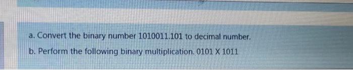 Solved a. Convert the binary number 1010011.101 to decimal | Chegg.com