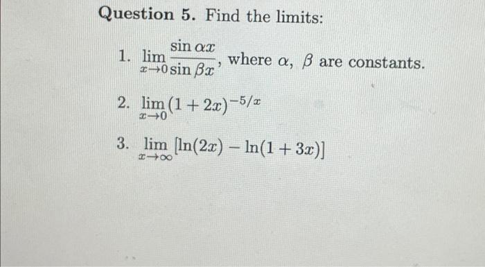 Solved Question 5. Find the limits: sin ax 3 -0 sin ßx' 1. | Chegg.com