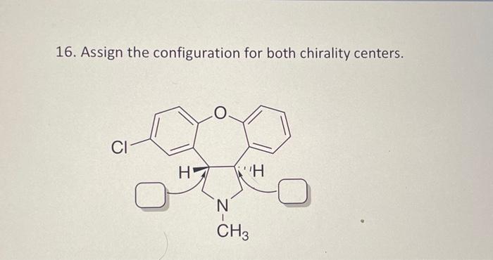 Solved 16. Assign the configuration for both chirality | Chegg.com