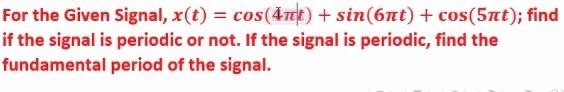 Solved For the Given Signal, x(t) = cos(4|6) + sin(6ttt) + | Chegg.com