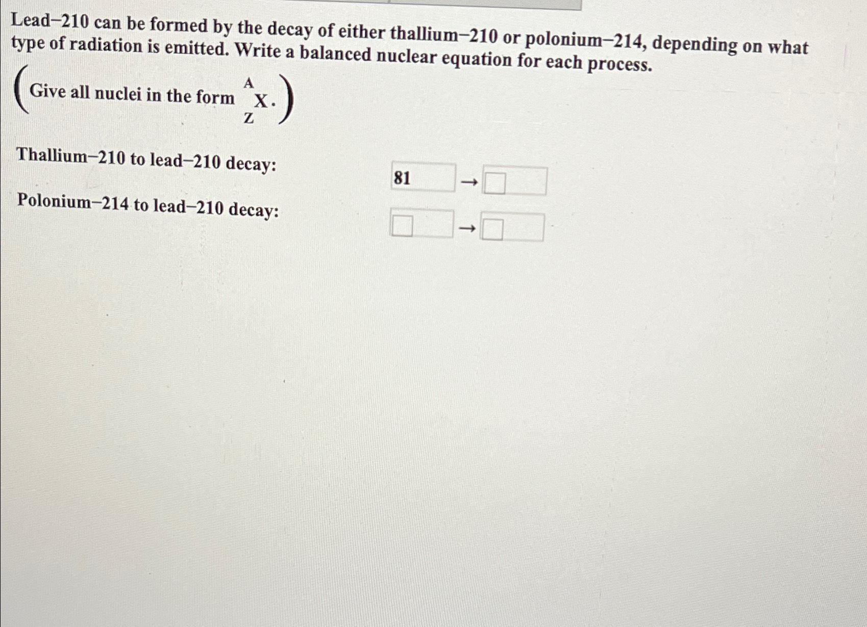 Solved Lead-210 ﻿can be formed by the decay of either | Chegg.com