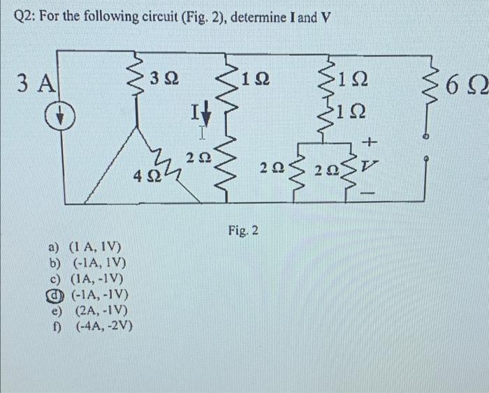 [Solved]: Q2: For the following circuit (Fig. 2), determine
