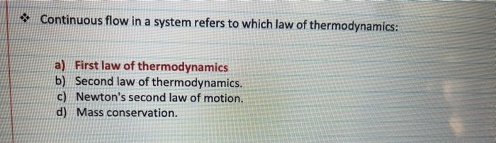 Solved Continuous flow in a system refers to which law of | Chegg.com