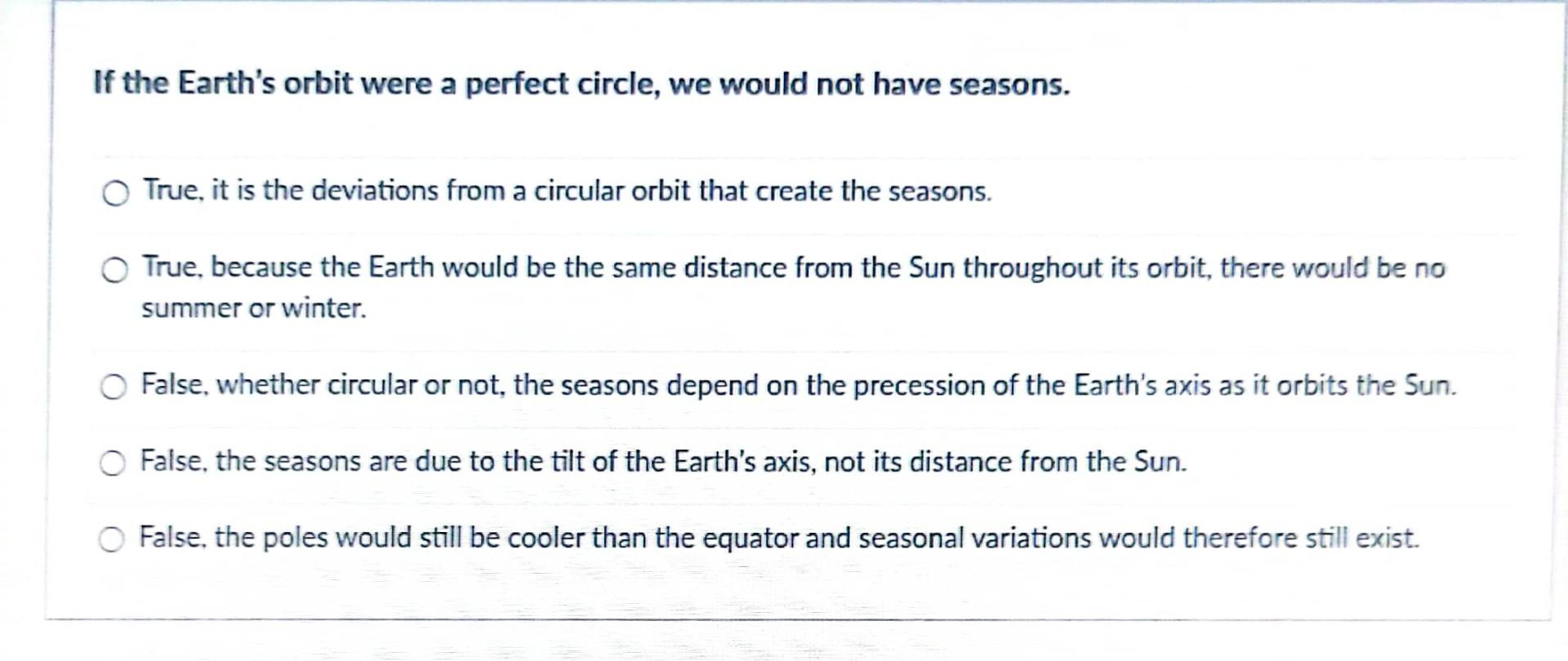 Solved If the Earth's orbit were a perfect circle, we would | Chegg.com