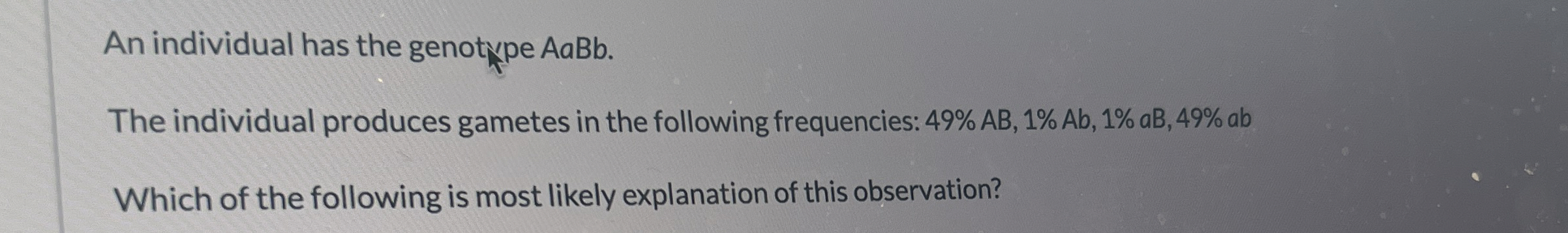 Solved An individual has the genotype AaBb.The individual | Chegg.com