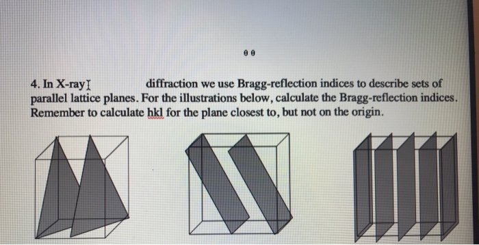 Solved 4. In X-ray I diffraction we use Bragg-reflection | Chegg.com