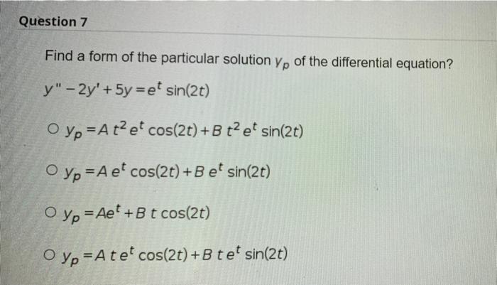 Solved Question 7 Find a form of the particular solution yp | Chegg.com
