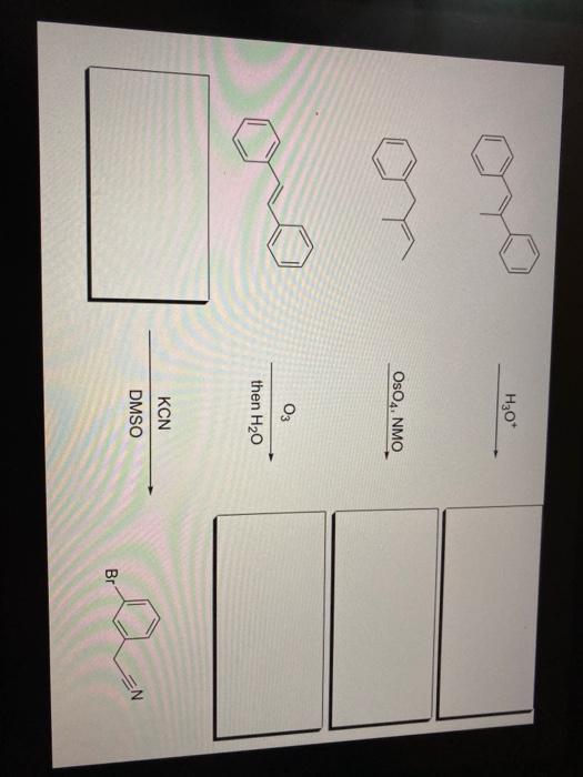 Solved H30* OsO4, NMO 03 then H20 KCN DMSO Br | Chegg.com