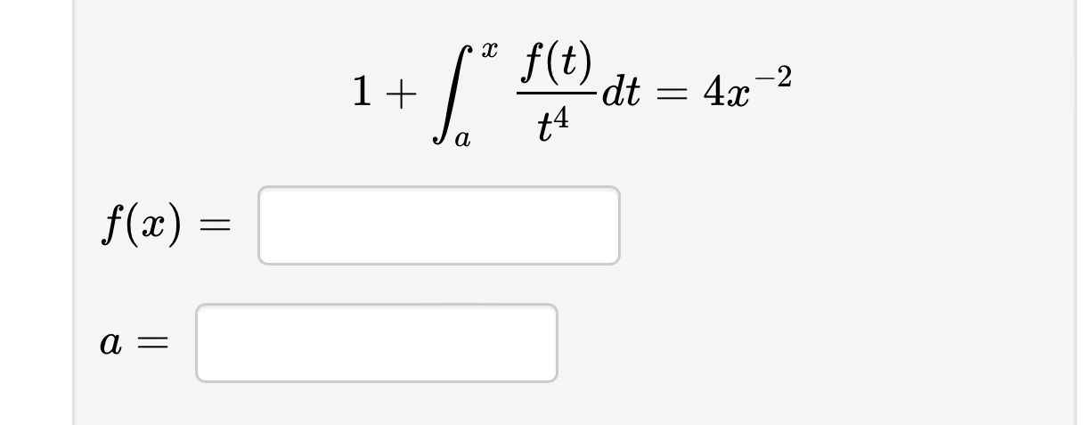 Solved 1+∫axf(t)t4dt=4x-2f(x)=a= | Chegg.com
