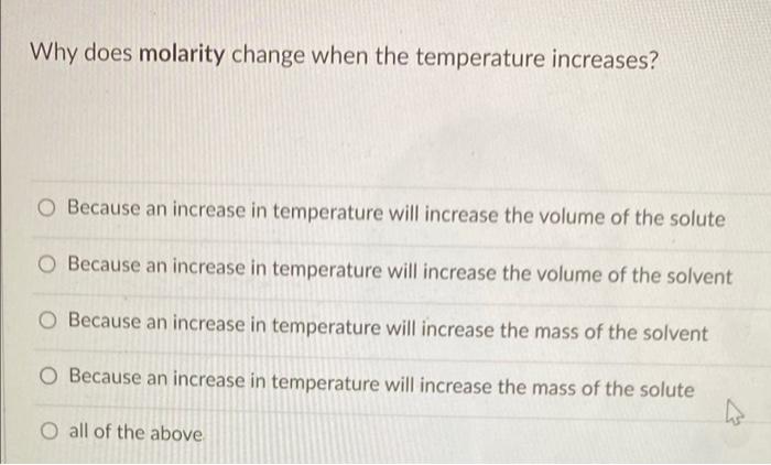 Solved Why does molarity change when the temperature | Chegg.com