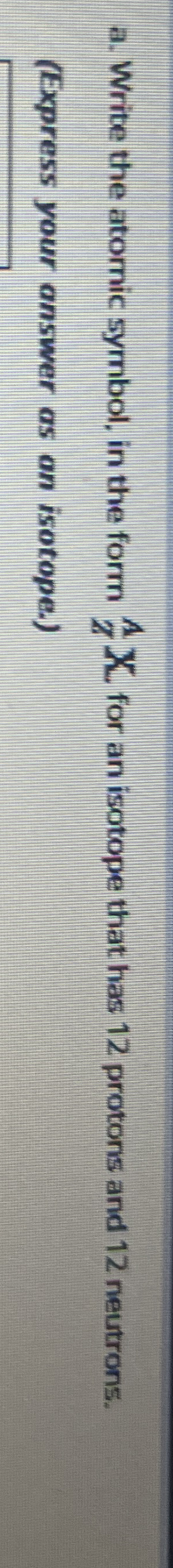 a. ﻿Write the atomic symbol, in the form AZx, ﻿for an | Chegg.com