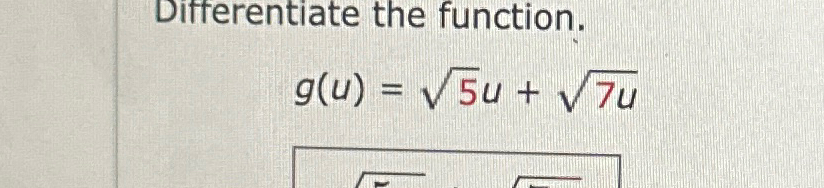Solved Differentiate the function.g(u)=52u+7u2 | Chegg.com