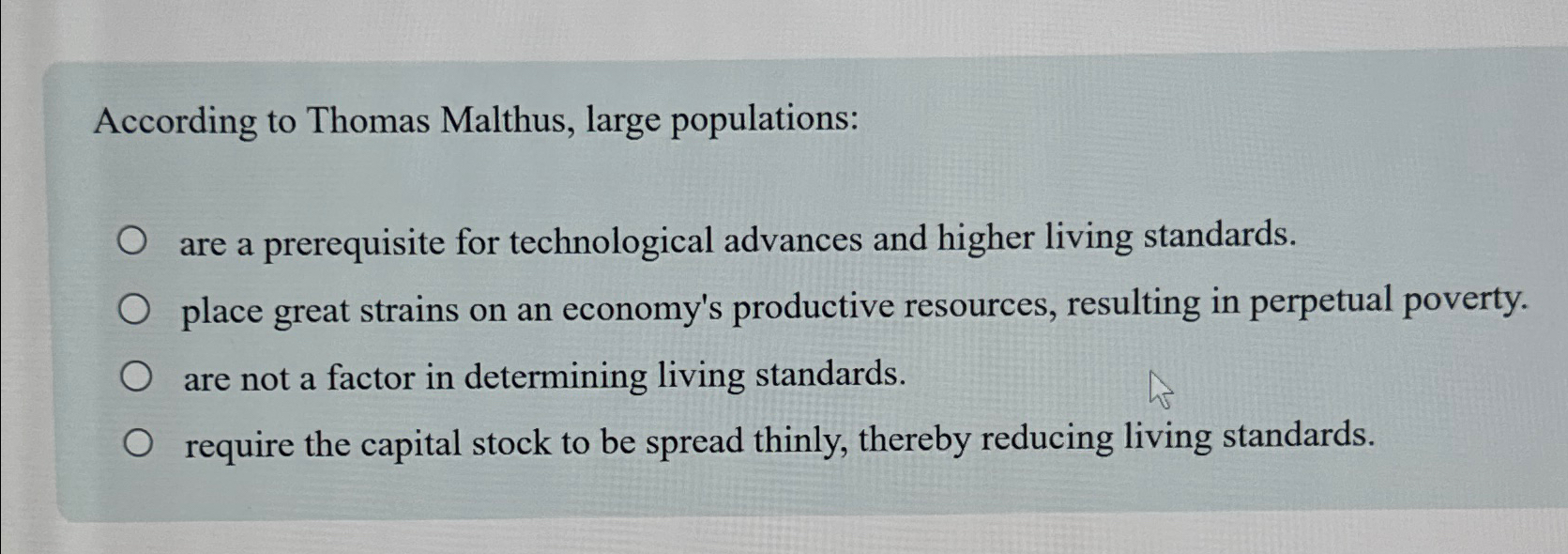 Solved According to Thomas Malthus, large populations:are a | Chegg.com