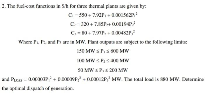 Solved 2. The fuel-cost functions in $/h for three thermal | Chegg.com
