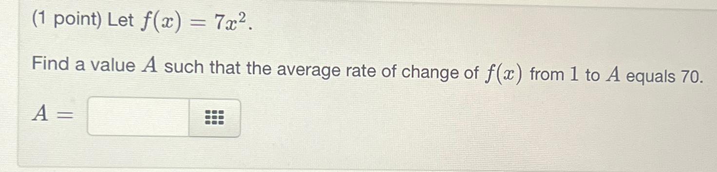 Solved (1 ﻿point) ﻿Let f(x)=7x2.Find a value A such that the | Chegg.com