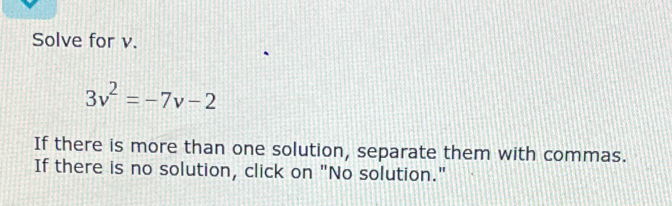 Solved Solve for v.3v2=-7v-2If there is more than one | Chegg.com