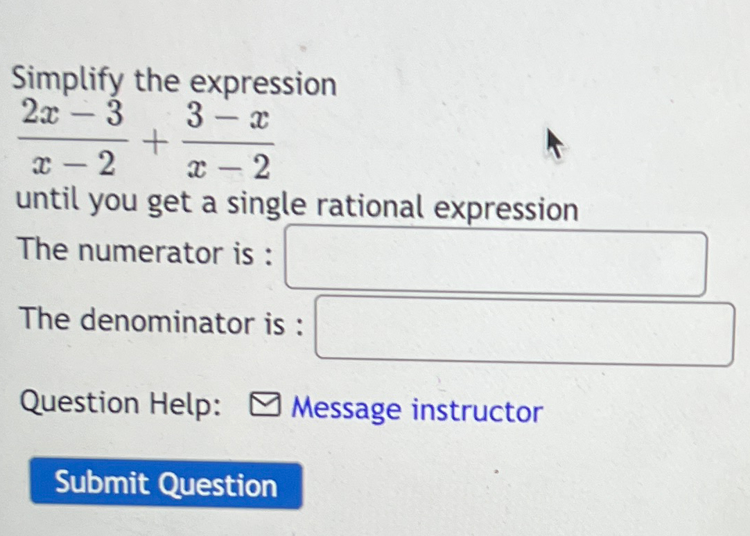 Solved Simplify the expression2x-3x-2+3-xx-2until you get a | Chegg.com