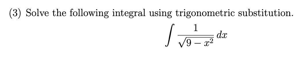 Solved (3) Solve the following integral using trigonometric | Chegg.com Solved (3) Solve the following integral using trigonometric | Chegg.com