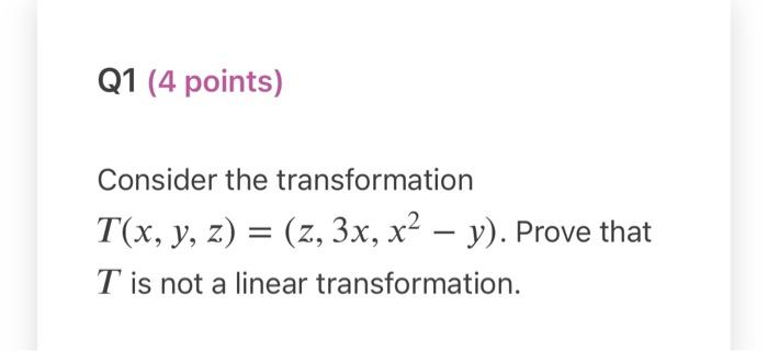Solved Consider the transformation T(x,y,z)=(z,3x,x2−y). | Chegg.com