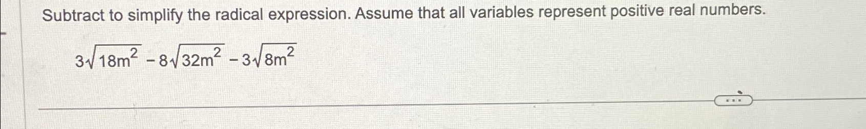 Solved Subtract to simplify the radical expression. Assume | Chegg.com