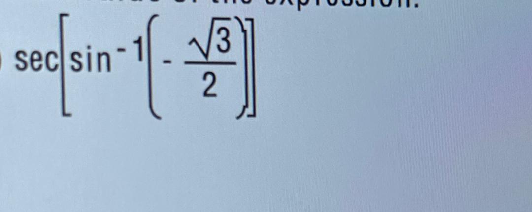 Solved sec[sin-1(-322)] | Chegg.com