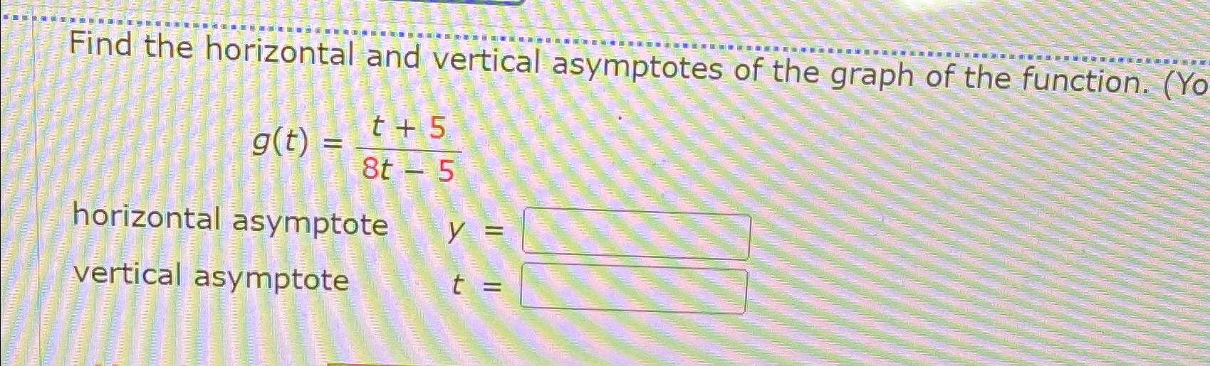 Solved Find the horizontal and vertical asymptotes of the | Chegg.com
