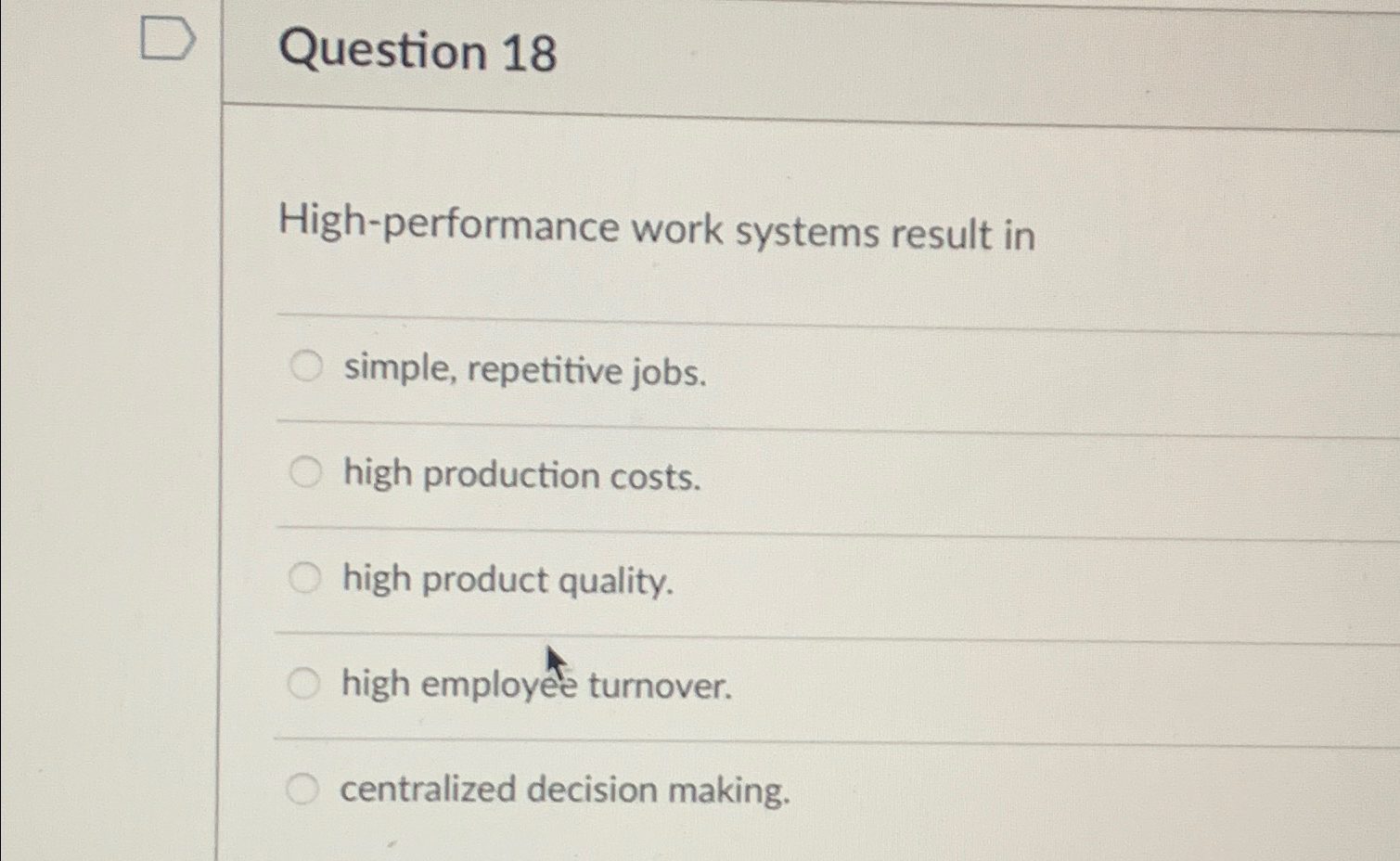 Solved Question 18High-performance work systems result | Chegg.com