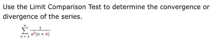 Solved Use the Limit Comparison Test to determine the | Chegg.com