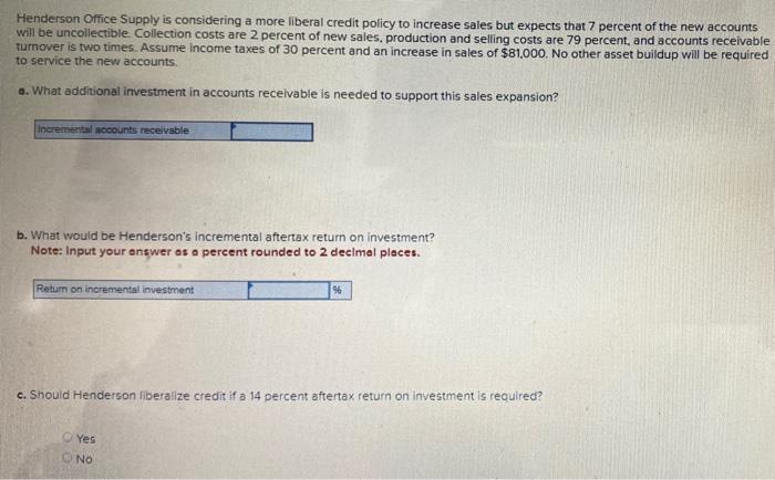 Solved Henderson Office Supply is considering a more liberal | Chegg.com