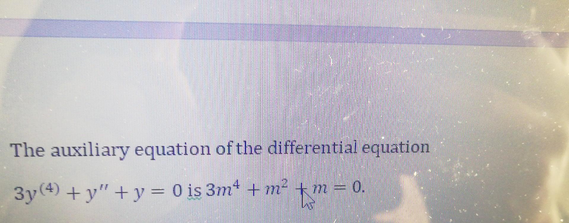Solved The auxiliary equation of the differential equation | Chegg.com
