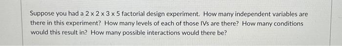 Solved Suppose you had a 2×2×3×5 factorial design | Chegg.com
