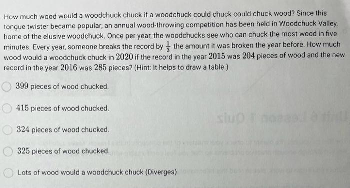 Solved How much wood would a woodchuck chuck if a woodchuck | Chegg.com