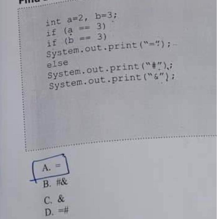 Solved int a=2,b=3; if (a=3) if (b)==3) system. out. print | Chegg.com Solved int a=2,b=3; if (a=3) if (b)==3) system. out. print | Chegg.com