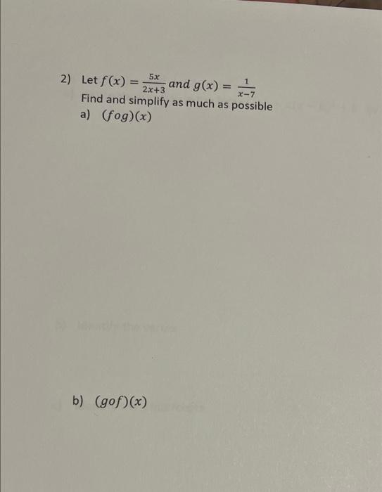 Solved 2) Let f(x)=2x+35x and g(x)=x−71 Find and simplify as | Chegg.com