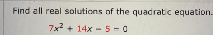 Solved Find all real solutions of the quadratic equation. | Chegg.com