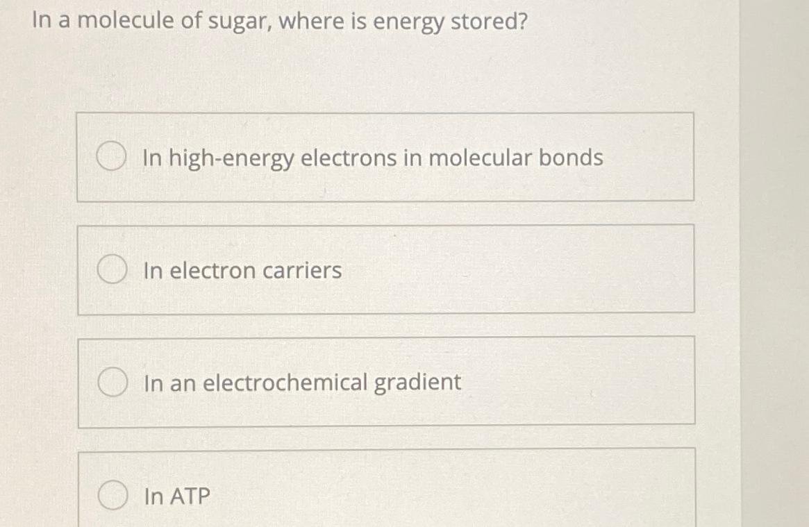 Solved In a molecule of sugar, where is energy stored?In | Chegg.com