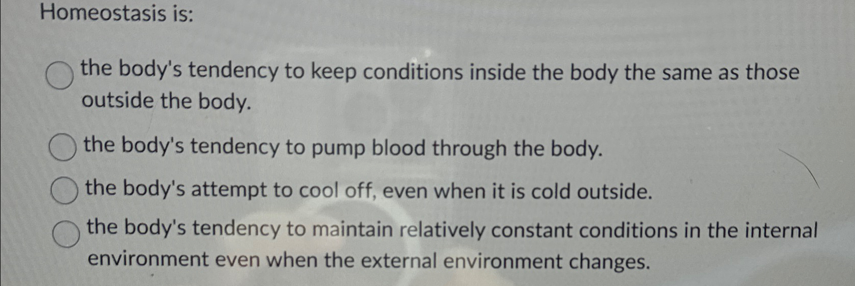 Solved Homeostasis is:the body's tendency to keep conditions | Chegg.com