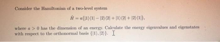Solved Consider the Hamiltonian of a two-level system f = | Chegg.com