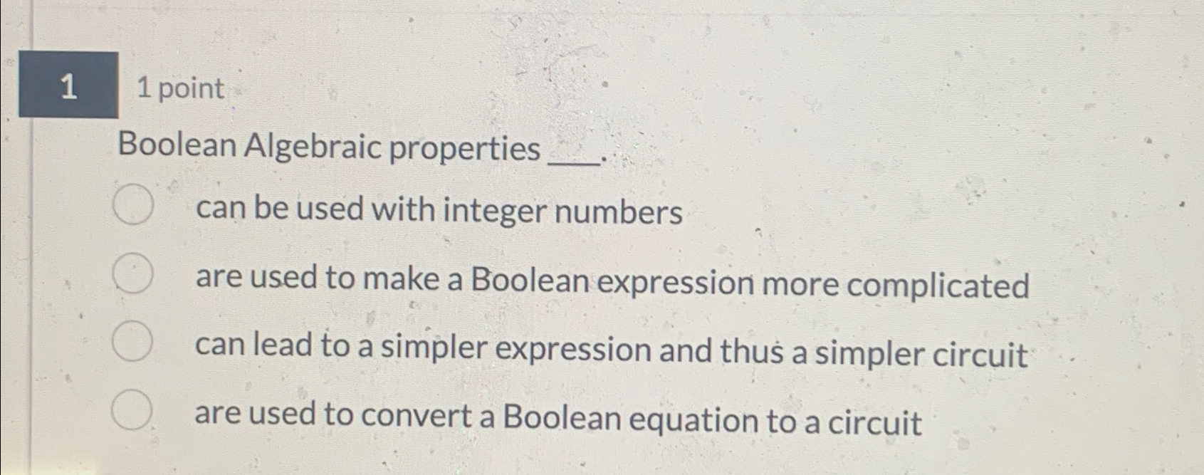 Solved 11 ﻿pointBoolean Algebraic propertiescan be used with | Chegg.com