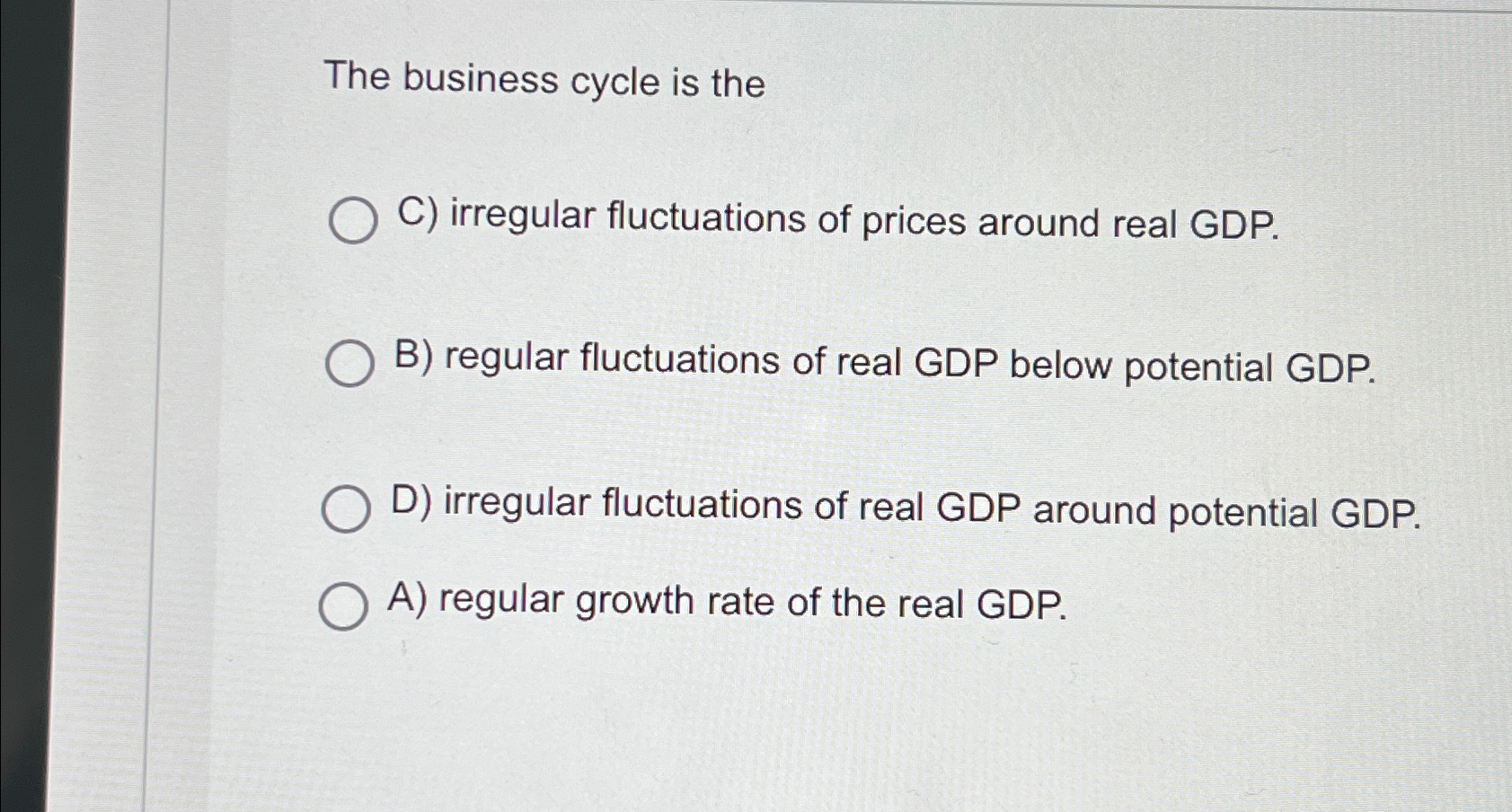 Solved The business cycle is theC) ﻿irregular fluctuations | Chegg.com
