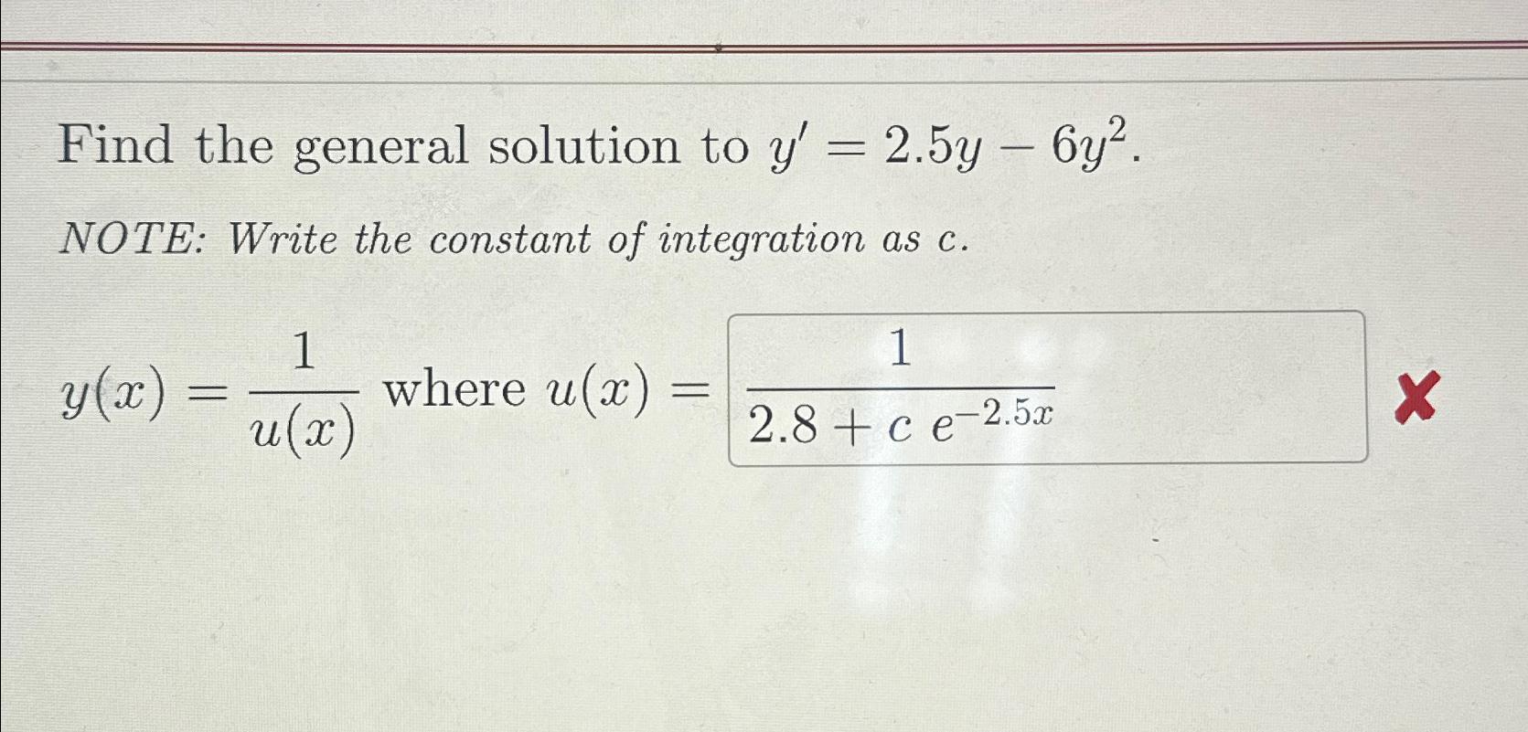 Solved Find the general solution to y'=2.5y-6y2.NOTE: Write | Chegg.com