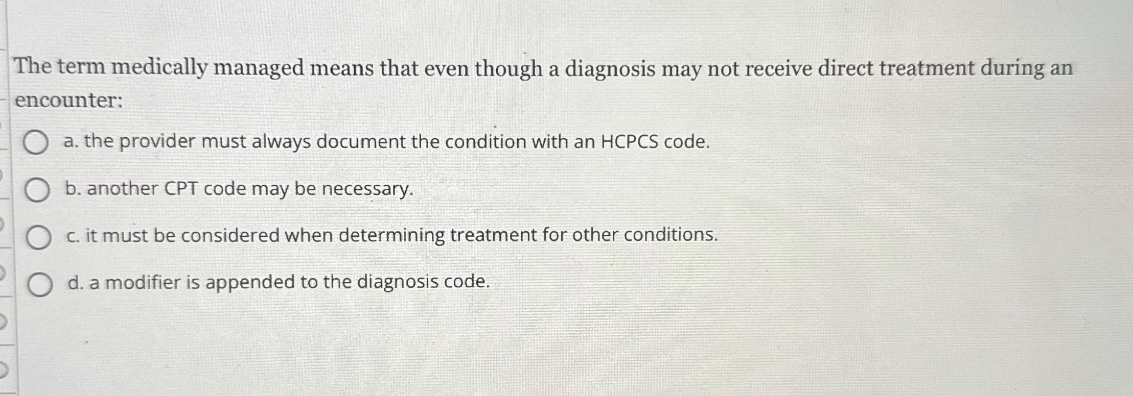 Solved The term medically managed means that even though a | Chegg.com