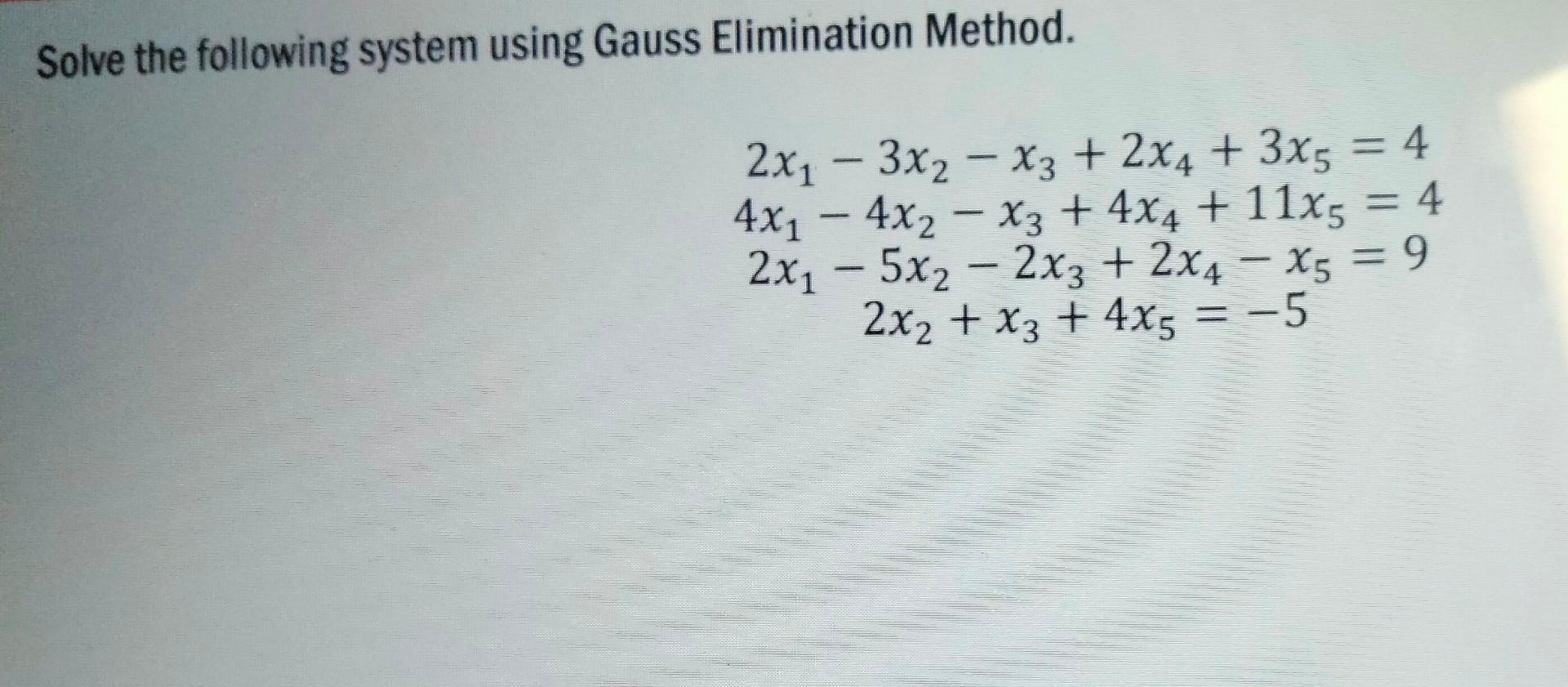 Solved Solve the following system using Gauss Elimination | Chegg.com