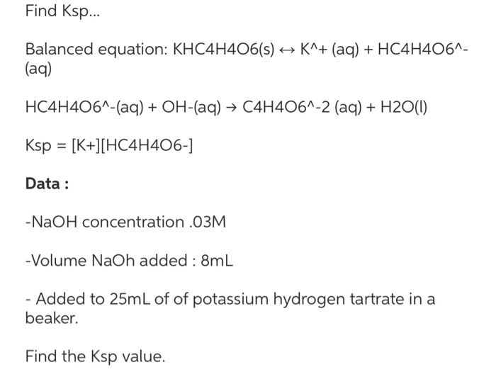 Solved Find Ksp... Balanced equation: KHC4H406(s) K^+ (aq) + | Chegg.com